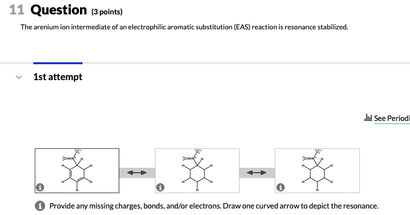 SOLVED: 11 Question (3 points) The arenium ion intermediate of an electrophilic aromatic ...