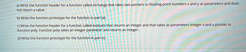 SOLVED: a) Write the function header for a function called exchange that takes two pointers to ...