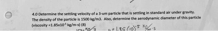 Solved Determine The Settling Velocity Of A 3 Î¼m Particle That Is Settling In Standard Air