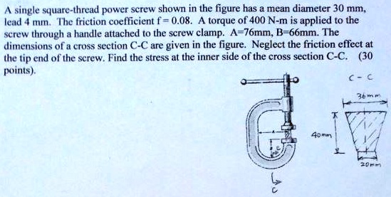 A single square-thread power screw shown in the figure has a mean ...