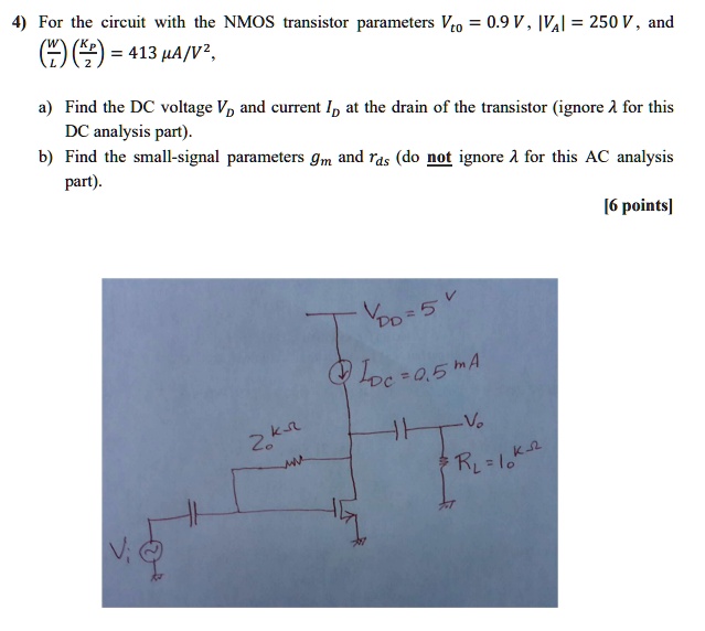 SOLVED: 4) For the circuit with the NMOS transistor parameters Vo=0.9 V, |V|=250 V, and ...