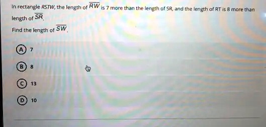 SOLVED: rectangle RSTW, the length of RW more than the length of SR ...