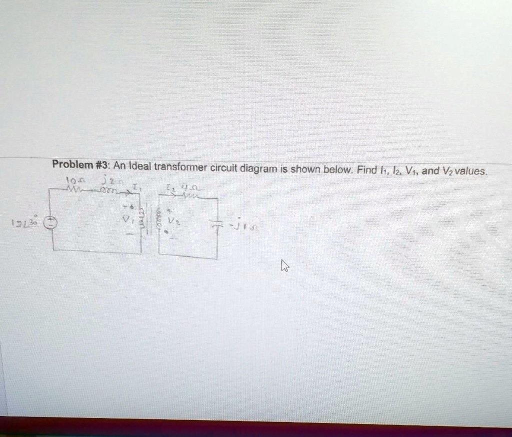 SOLVED: Problem #3: An Ideal transformer circuit diagram is shown below. Find h, k2, V1, and V2 ...