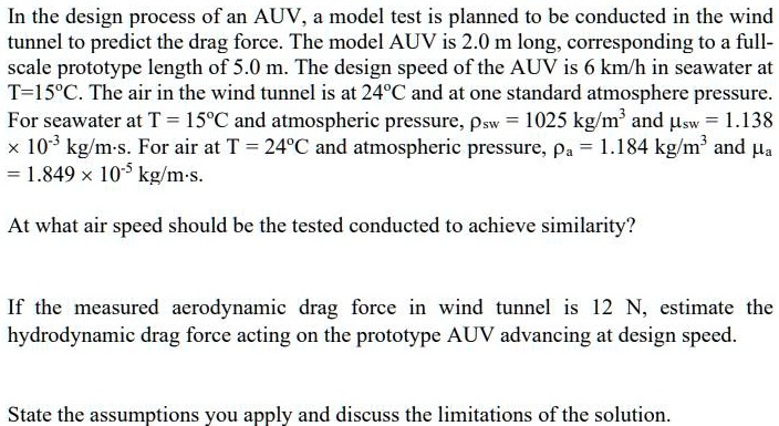 SOLVED: In the design process of an AUV, a model test is planned to be ...