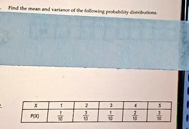 SOLVED: Find the mean and variance of the following probability ...