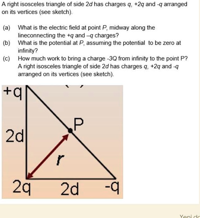SOLVED: A right isosceles triangle of side 2d has charges G, +2q and q ...