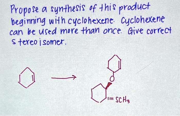 SOLVED: Texts: 3-bromo cyclohexene and 1-OH-2-SCH3 cyclohexane? Propose a synthesis of this ...