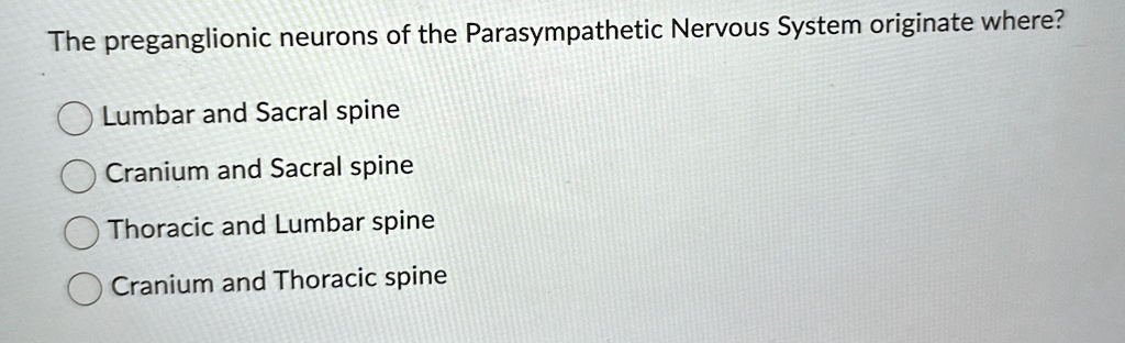The preganglionic neurons of the Parasympathetic Nervous System ...