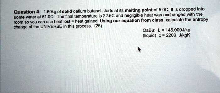 question 4 60kg of solid oafium butanol starts at its melting point of ...