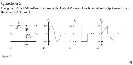 SOLVED: Question 2: Using the EASYEAD software, determine the output voltage of each circuit and ...