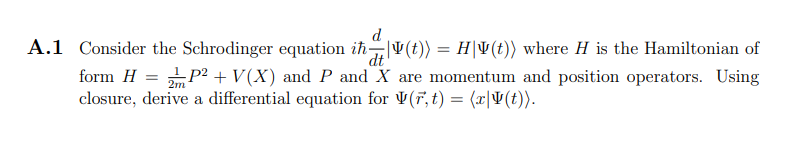 SOLVED: A.1 Consider the Schrodinger equation i ħ(d)/(d t)|Ψ(t) =H|Ψ(t ...