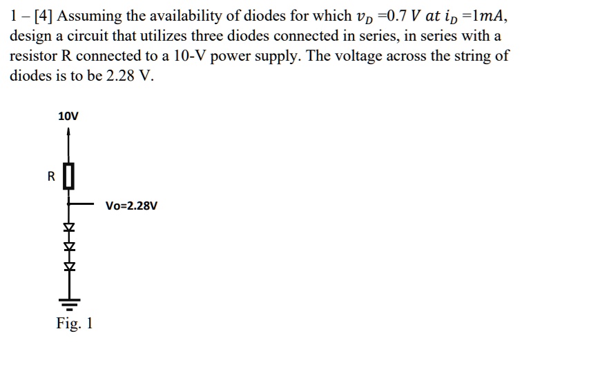 SOLVED: Assuming the availability of diodes for which Vp = 0.7 V at Ip = 1 mA, design a circuit ...