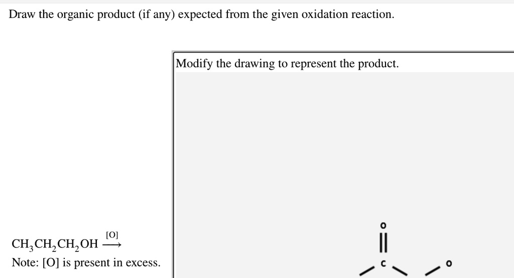 SOLVED: Draw the organic product (if any) expected from the given ...