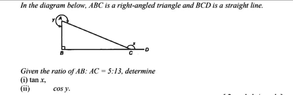 SOLVED: In the diagram below; ABC is a right-angled triangle and BCD is a straight line: Given ...