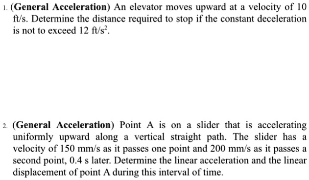 1. (General Acceleration) An elevator moves upward at a velocity of 10 ...