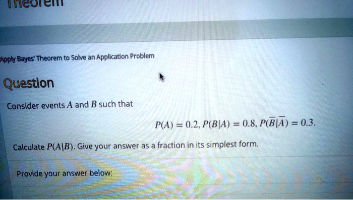 Apply Bayes' Theorem to Solve an Application Problem Question Consider ...