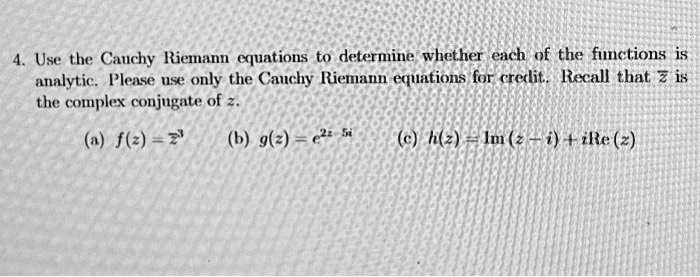 SOLVED: 4. Use the Cauchy-Riemann equations to determine whether each ... SOLVED: 4. Use the Cauchy-Riemann equations to determine whether each ...