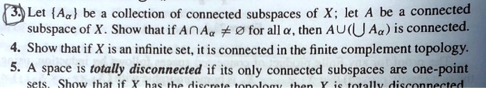 Let Aa be a collection of connected subspaces of X; let A be a connected subspace of X. Show ...