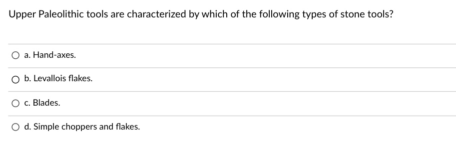 SOLVED: Upper Paleolithic tools are characterized by which of the ...