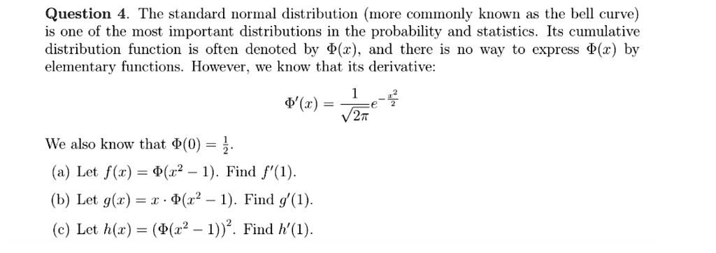 SOLVED: Question The standard normal distribution (more commonly known as the bell curve) is one ...