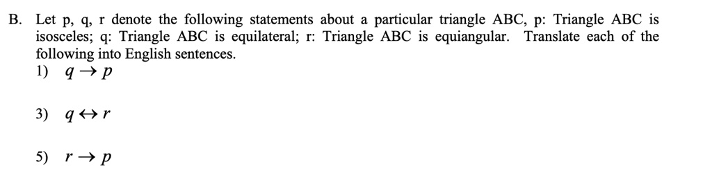 SOLVED: B. Let p, q, r denote the following statements about a particular triangle ABC, p ...
