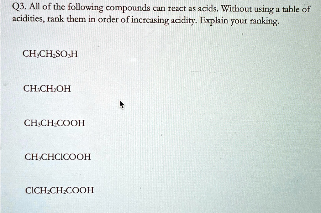 SOLVED: Q3. All of the following compounds can react as acids. Without using a table of ...