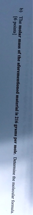 SOLVED: Gpomnosar mass of the aforementioned material is 216 g per mole ...