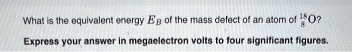 VIDEO solution: help What is the equivalent energy E of the mass defect ...