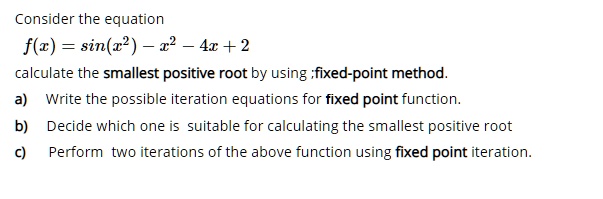 SOLVED: Consider the equation f(z) = sin(z? ) - 22 _ 4x + 2 calculate ...