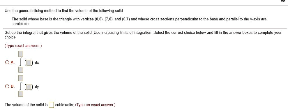 SOLVED: Use the general slicing method to find the volume of the ...