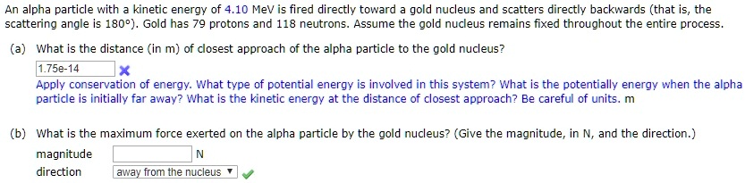 SOLVED: An alpha particle with kinetic energy of 4.10 Mev fired directly toward gold nucleus and ...