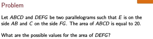 Problem let abcd and defg be two parallelograms such that e...