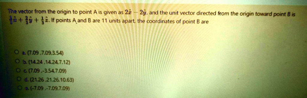 SOLVED:Tne vector from the origin to point A is given as 21 "2y , and ...