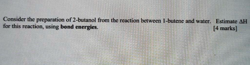 SOLVED: Consider the preparation of 2-butanol from the reaction between ...