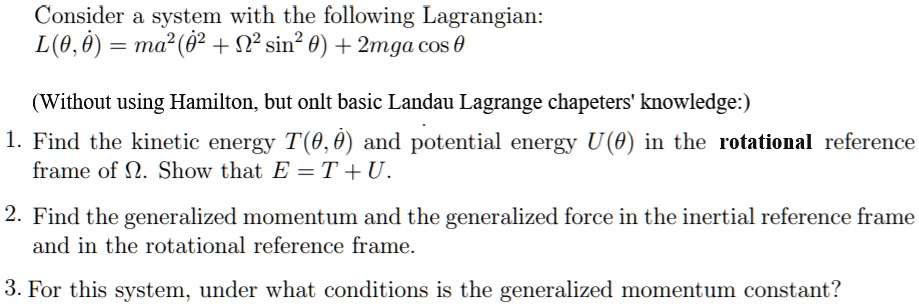 SOLVED:Consider a system with the following Lagrangian: L(0,0) ma? (02 + Q? sin? 0) + Zmga cos 0 ...