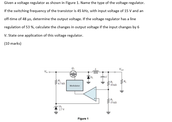 SOLVED: Given a voltage regulator as shown in Figure, name the type of ...