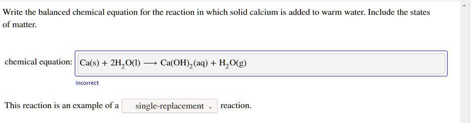 write the balanced chemical equation for the reaction in which solid calcium is added t0 warm ...