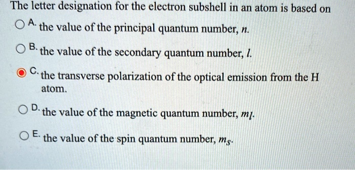 SOLVED: The letter designation for the electron subshell in an atom is based on the value of the ...
