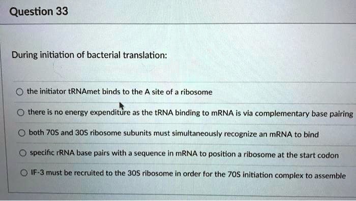SOLVED: During initiation of bacterial translation: the initiator tRNAmet binds to the A site of ...