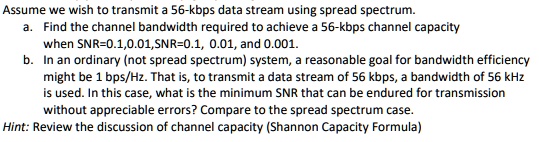 Assume we wish to transmit a 56-kbps data stream using spread spectrum ...