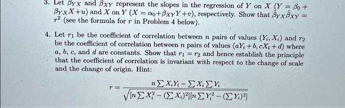 3. Let βyx and βxy represent the slopes in the regression of Y on X (Y = β0 + βyxX + u) and X on ...