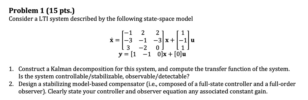 SOLVED: Problem 1 (15 pts): Consider a LTI system described by the following state-space model ...