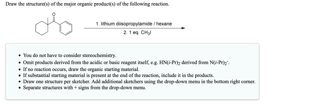 SOLVED: Draw the structure(s) of the major organic product(s) of the following reaction. Lithium ...