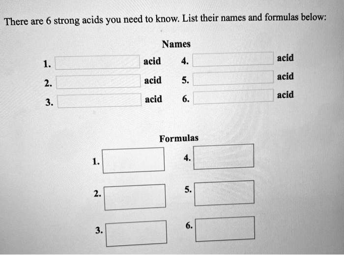 SOLVED: There are 6 strong acids you need to know List their names and ...