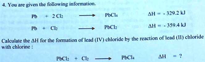 SOLVED: You are given the following information: PbCl2: PbCl2 AH = 329. ...