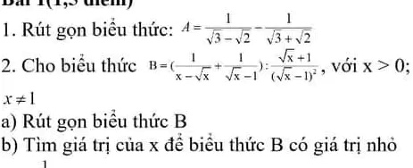1. Rút g?n bi?u th?c: A = (1)/(√(3) - √(2)) - (1)/(√(3) + √(2)) 2. Cho bi?u th?c B = ((1)/(x - √ ...