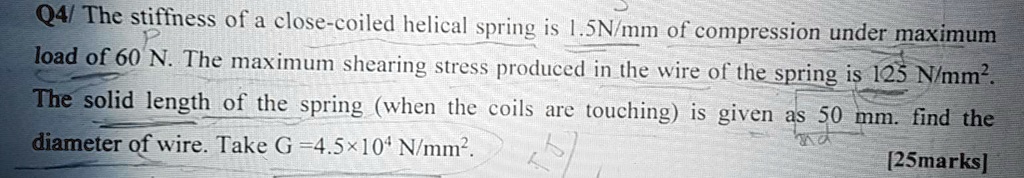 Q4/ The stiffness of a close-coiled helical spring is...
