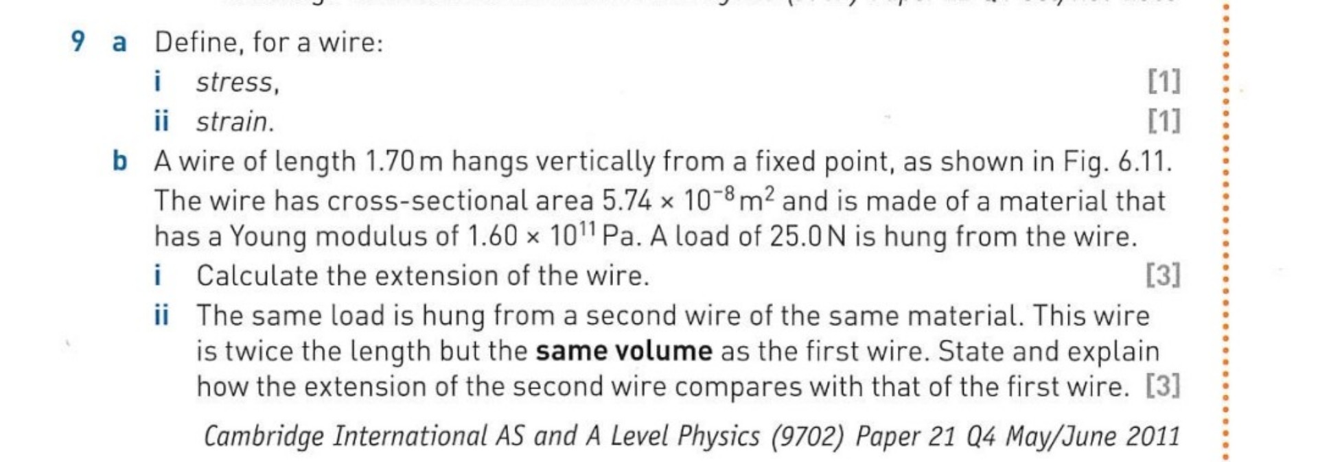 9 a Define, for a wire: i stress, [1] ii strain. [1] b A wire of length ...