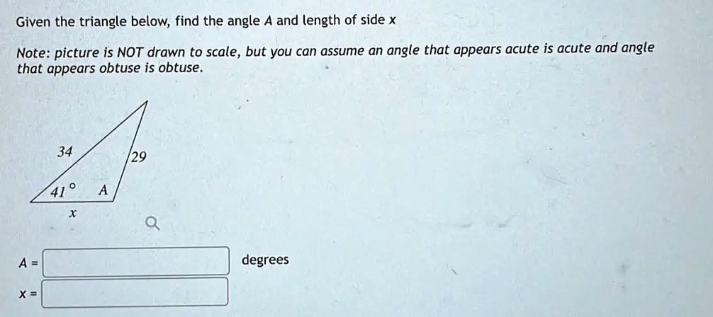 SOLVED: Given the triangle below, find the angle A and length of side x Note: picture is NOT ...