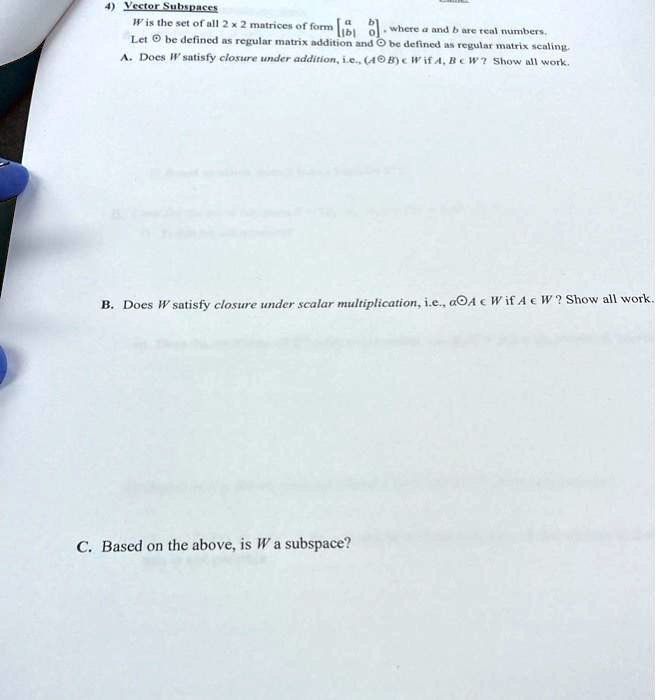 Solved 4 Vector Subspaces Let O Be Defined As Regular Matrix Addition And O Be Defined As